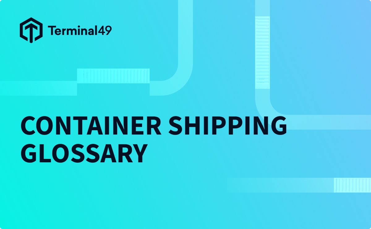 Container Shipping Glossary | Terminal49